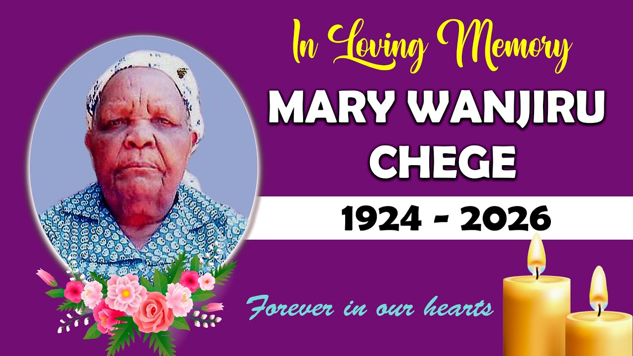 CELEBRATING THE LIFE OF MARY WANJIRU CHEGE (1924-2026) - YouTube