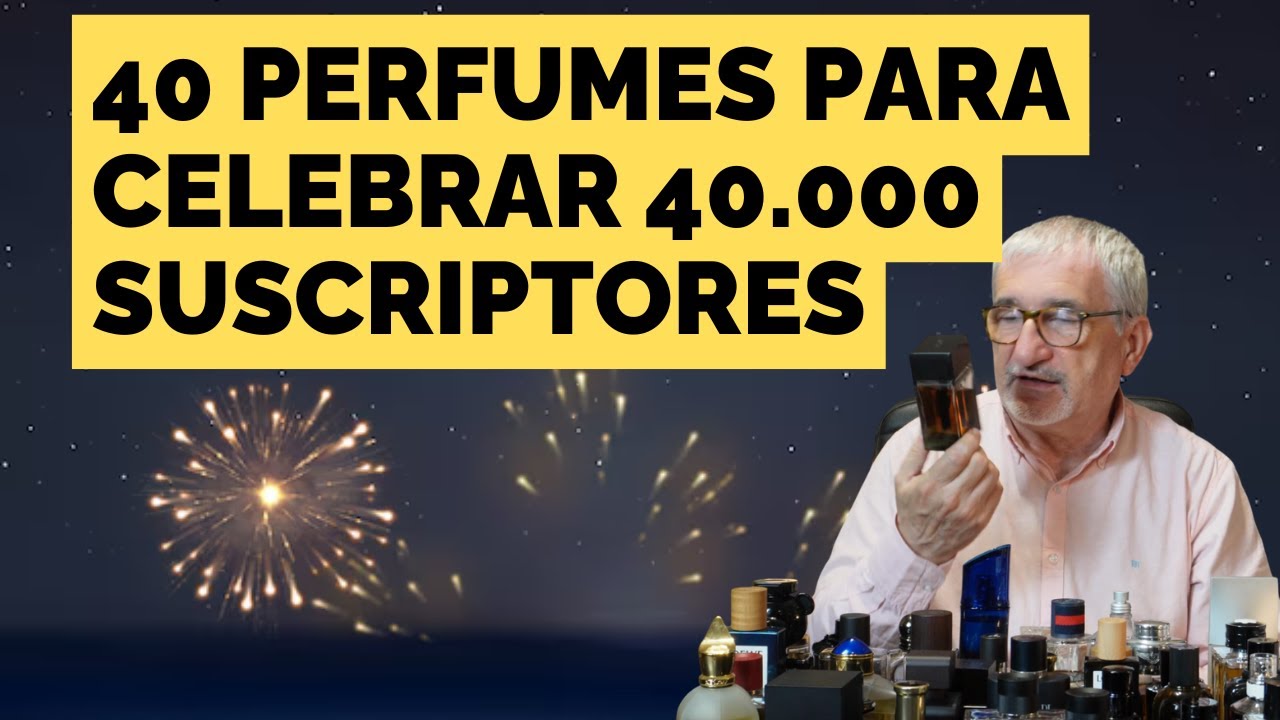 40 PERFUMES DE MI COLECCION PARA CELEBRAR LOS 40.000 SUSCRIPTORES ¡¡40k ...