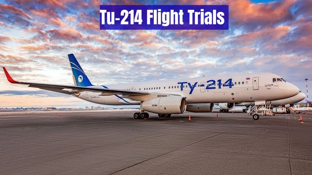 Russia’s Tu-214 Completes 40 Flights: Next Steps for Certification ...