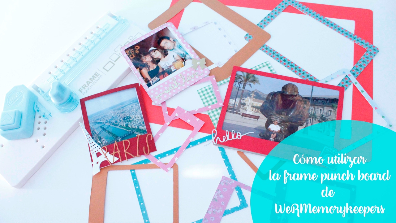 Probando la frame punch board de WeRMemoryKeepers. || Tutorial de ...