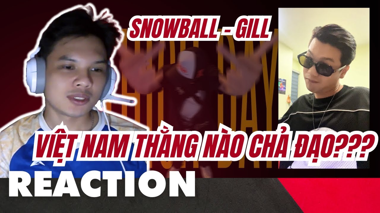 [Reaction] SNOWBALL - GILL | Trùng Ý Tưởng Tí Gì Căng??? | Ha Rapfan ...