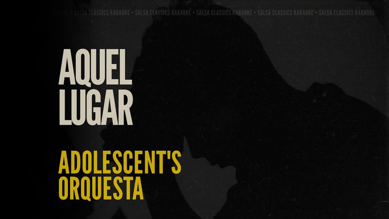 Aquel Lugar • Adolescent's Orquesta - YouTube