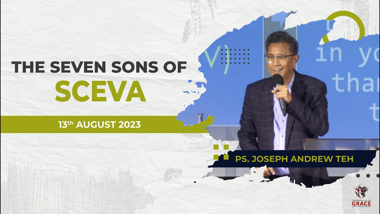 [13th Aug '23] The Seven Sons Of Sceva - Ps. Joseph Andrew Teh - YouTube