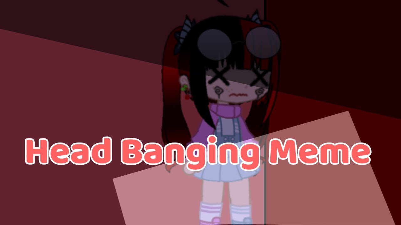 Head Banging Meme | Ft 🫐ɮʟʊɛɮɛʀʀʏ ֆɦօʀȶƈǟӄɛ🫐 and Night CloudPH | Sheet ...