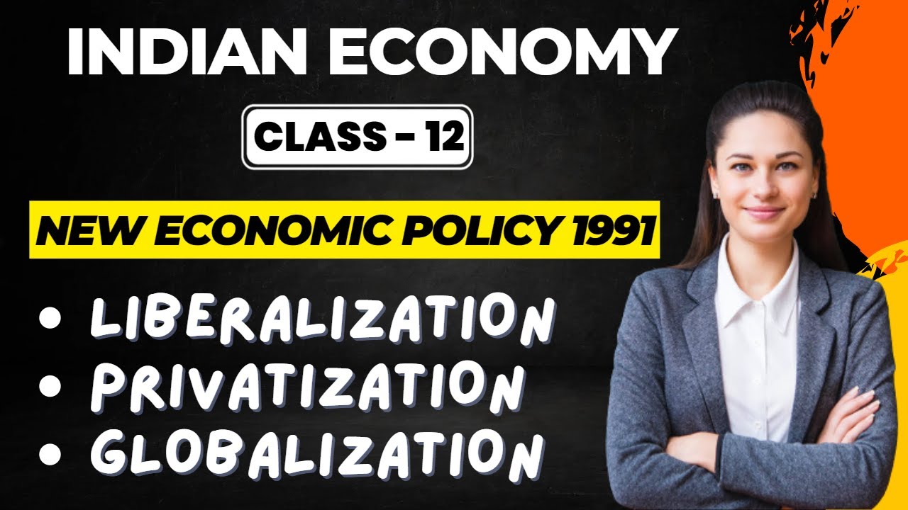 New Economic Policy 1991 | Economic Reforms - LPG | Indian Economy ...