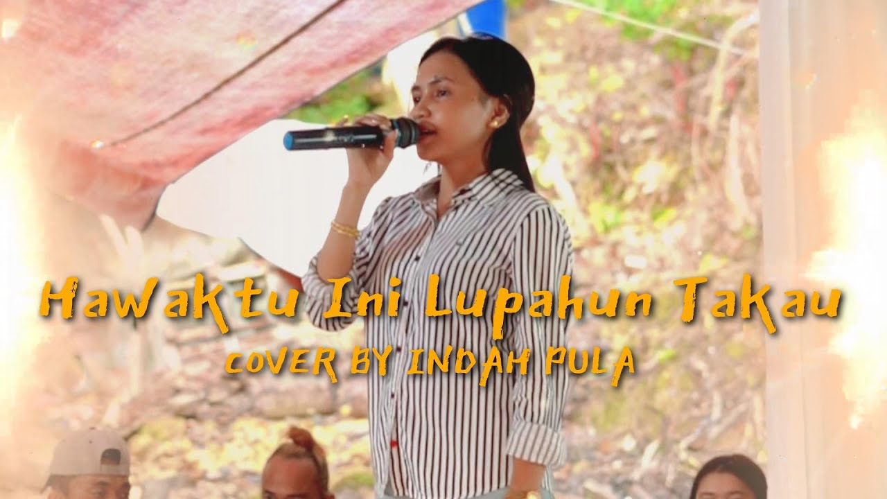 HAWAKTU INI LUPAHUN TAKAU COVER BY INDAH PULAH - YouTube