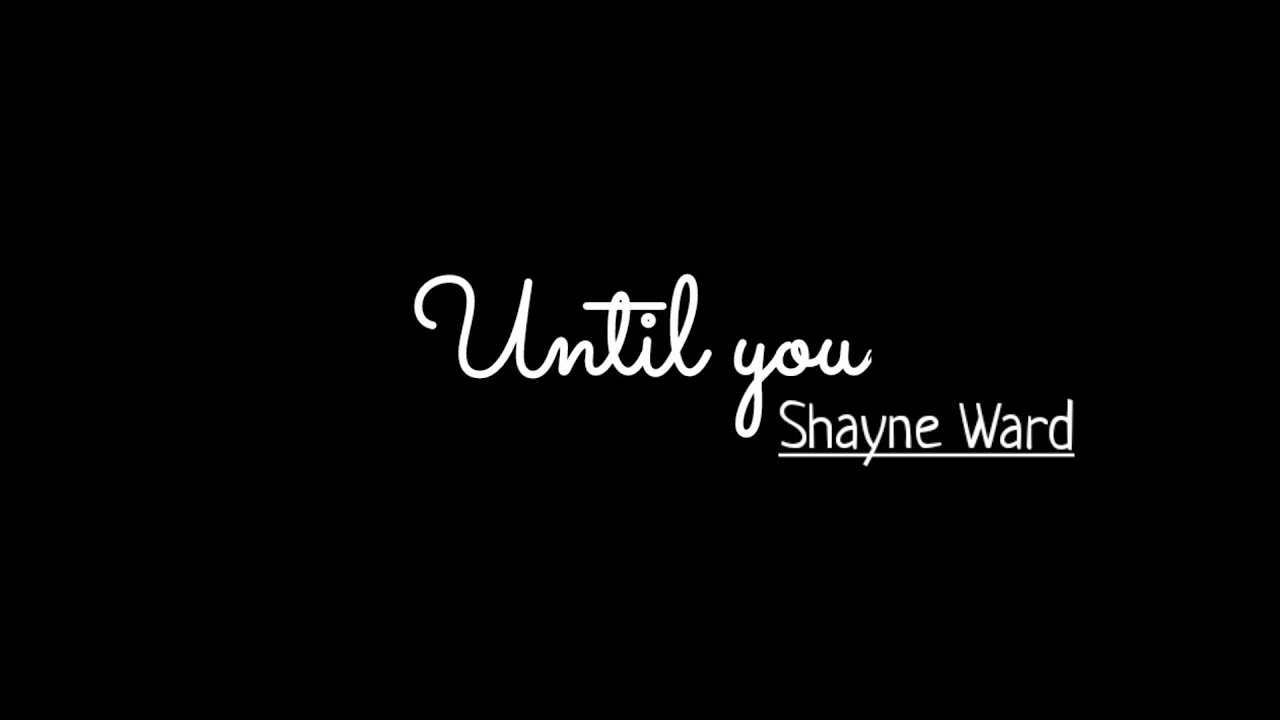 Until You | Shayne Ward [Lyric video] - YouTube