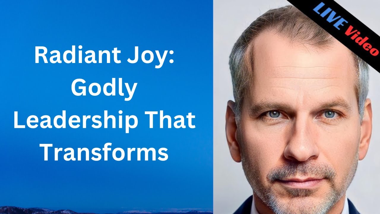 Radiant Joy: Godly Leadership That Transforms - YouTube