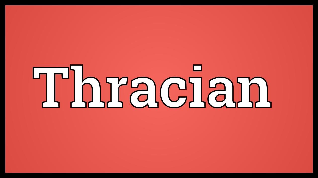 Thracian Meaning - YouTube