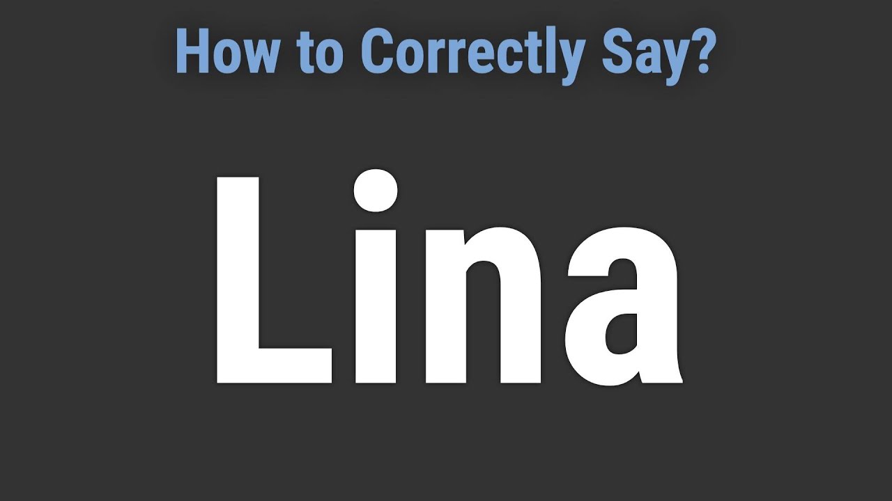 How to Pronounce Name Lina (Correctly!) - YouTube