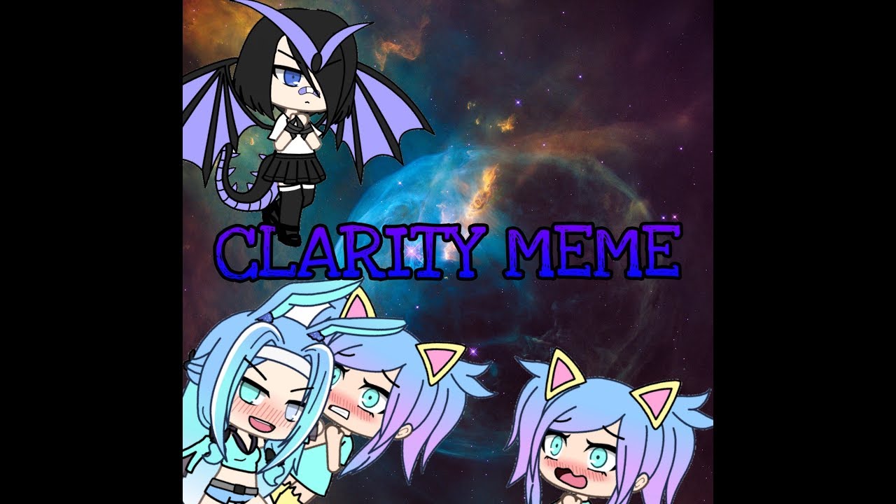 CLARITY MEME||GACHA LIFE||BY SHIROHARU🌚|| - YouTube