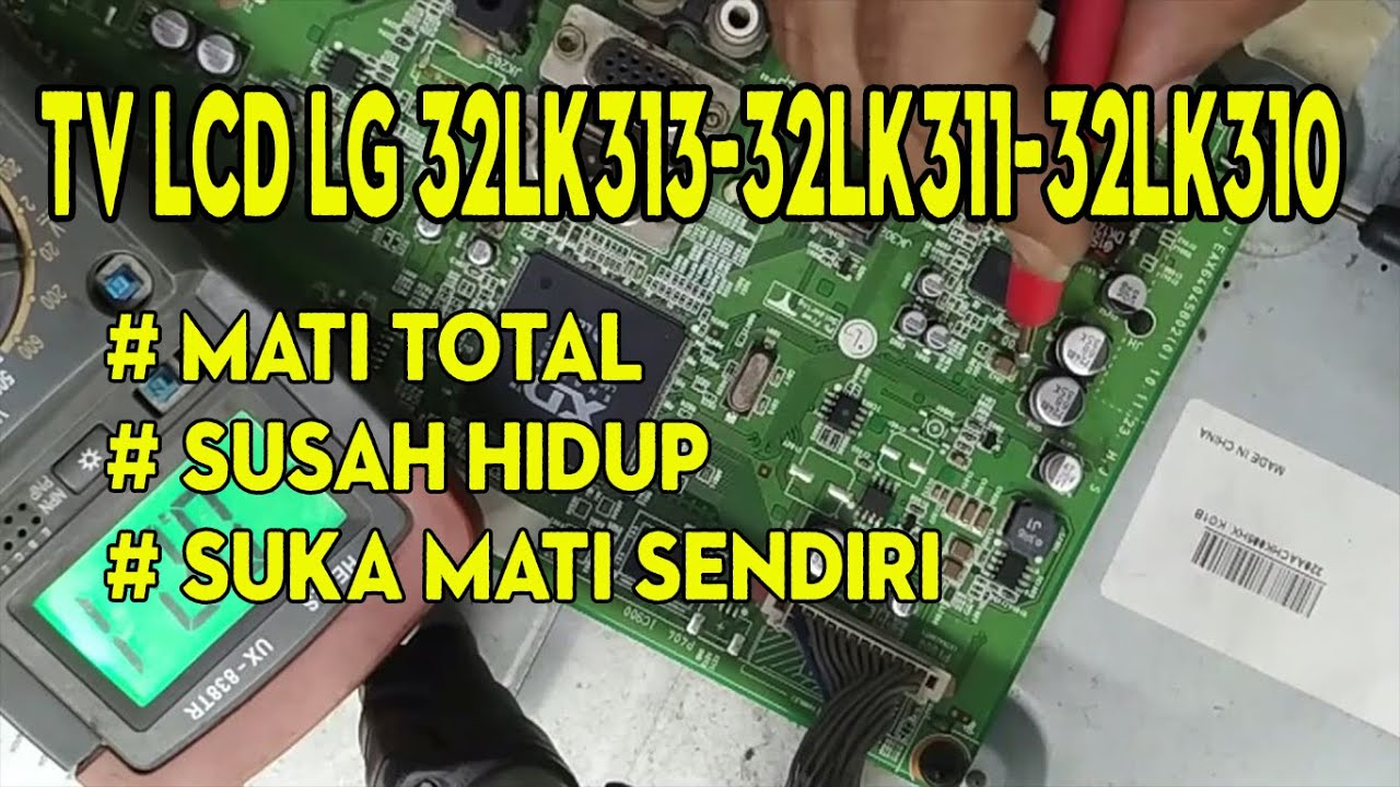 TV LCD LG 32LK313 32LK311 32LK310 MATI TOTAL SUSAH HIDUP SUKA MATI ...