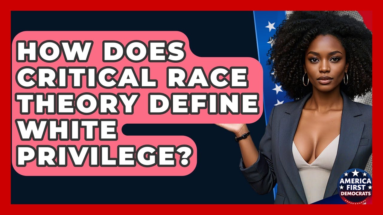 How Does Critical Race Theory Define White Privilege? - America First Democrats - YouTube