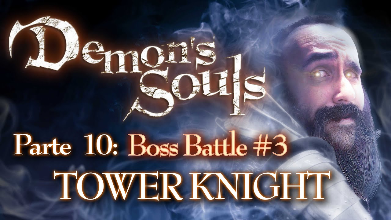 Demon's Souls # 10 - Tower Knight - Boss Battle Nº3 - YouTube