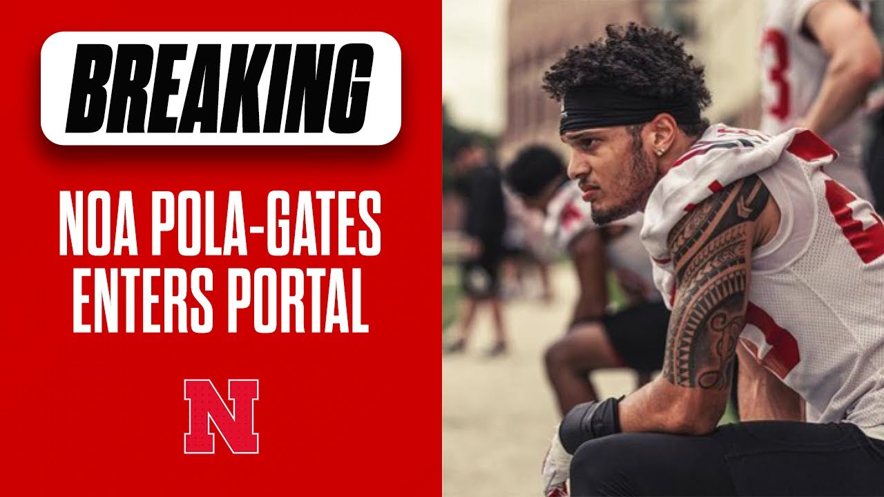 Nebraska Football DB Noa Pola-Gates enters the NCAA transfer portal I ...
