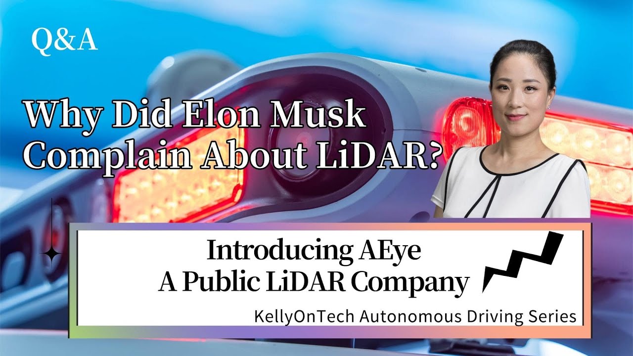 Introducing AEye A Public LiDAR comany | Why did Elon Musk complain about LiDAR? KellyOnTech ...