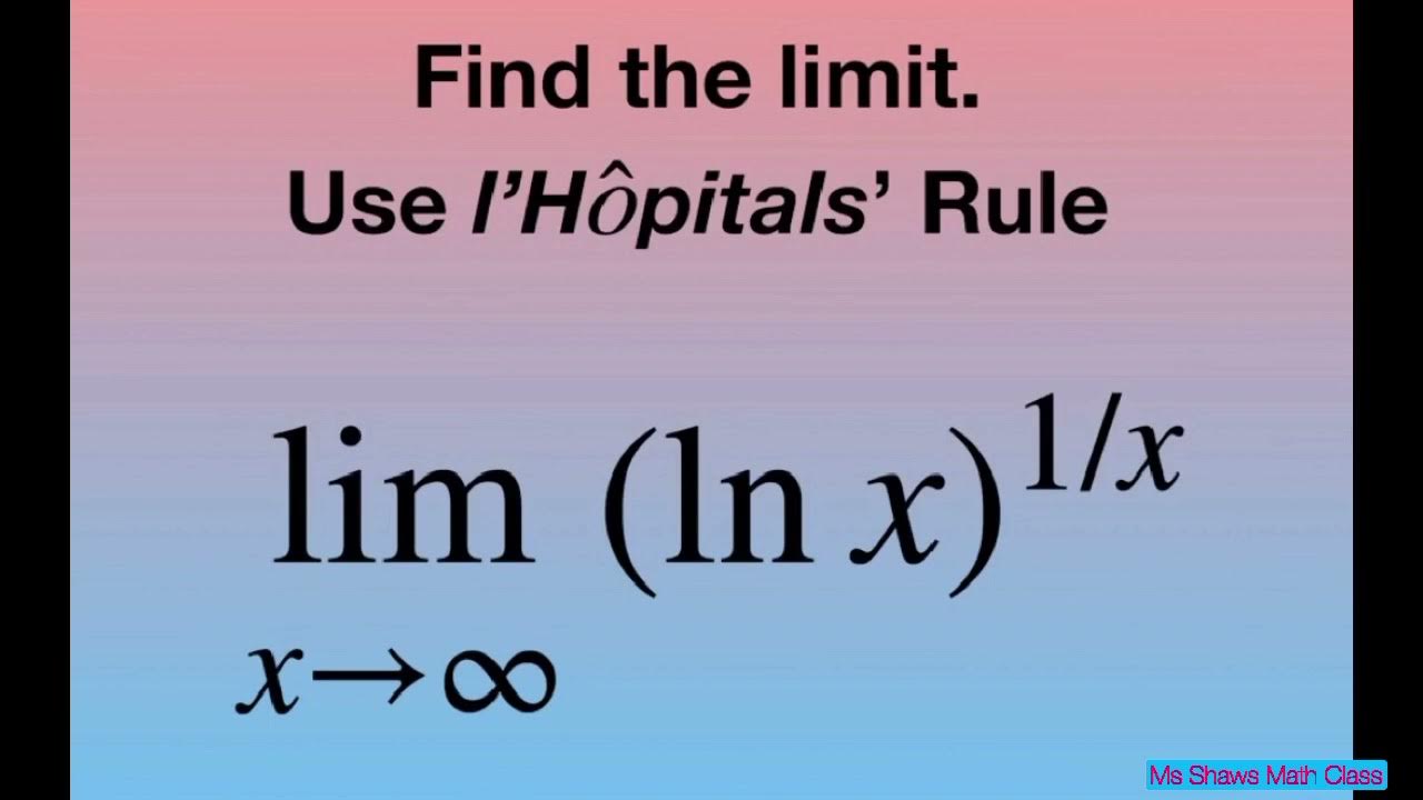 Evaluate the limit as x approaches infinity for (ln x)^(1/x). l’Hopital ...