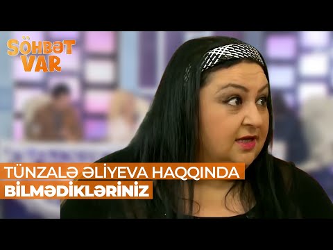 Söhbət var | Tünzalə Əliyeva haqqında bilmədikləriniz