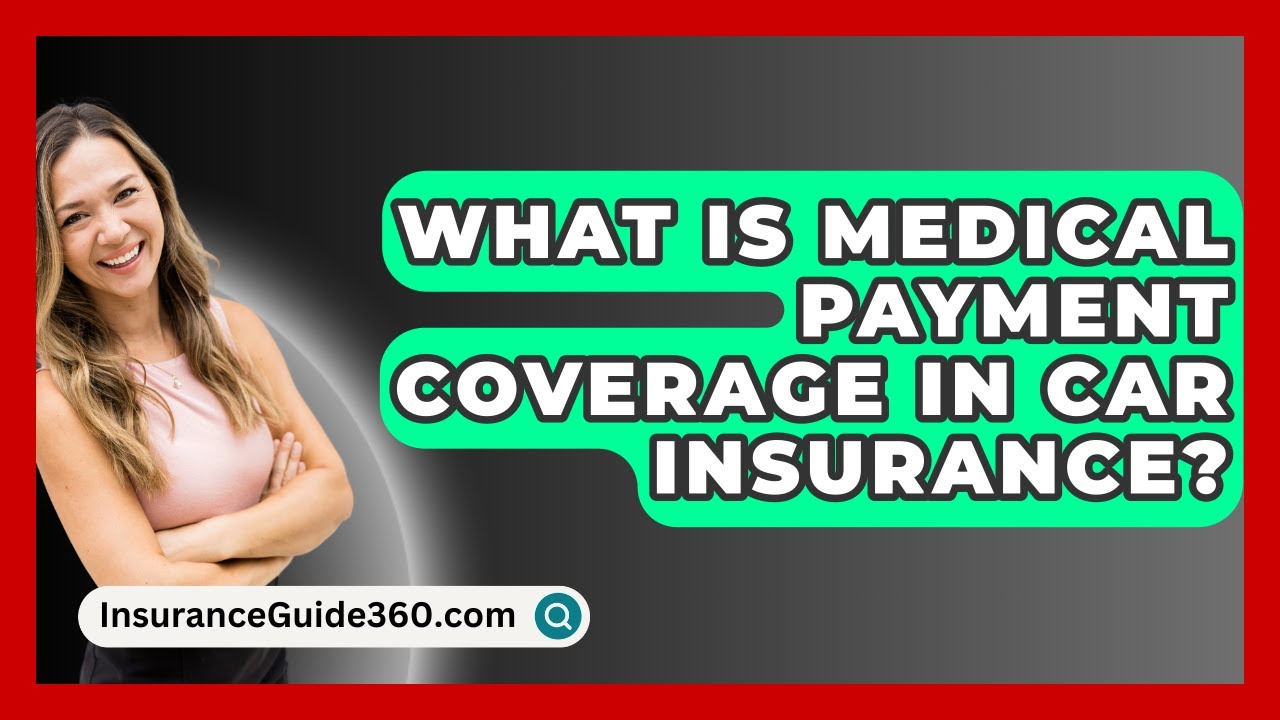What Is Medical Payment Coverage In Car Insurance? - InsuranceGuide360 ...