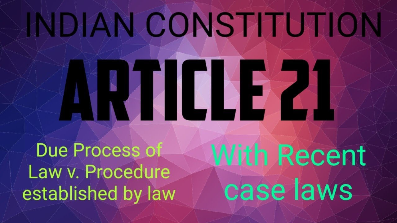 ARTICLE 21 INDIAN CONSTITUTION CASE LAWS - YouTube