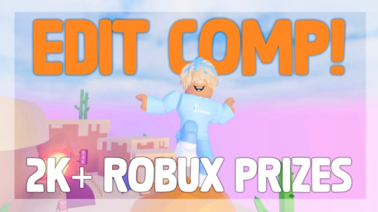(CLOSED) ROBLOX EDIT COMP! 🤩🎉 (2K+ ROBUX PRIZES) #itzzcharlieec - YouTube
