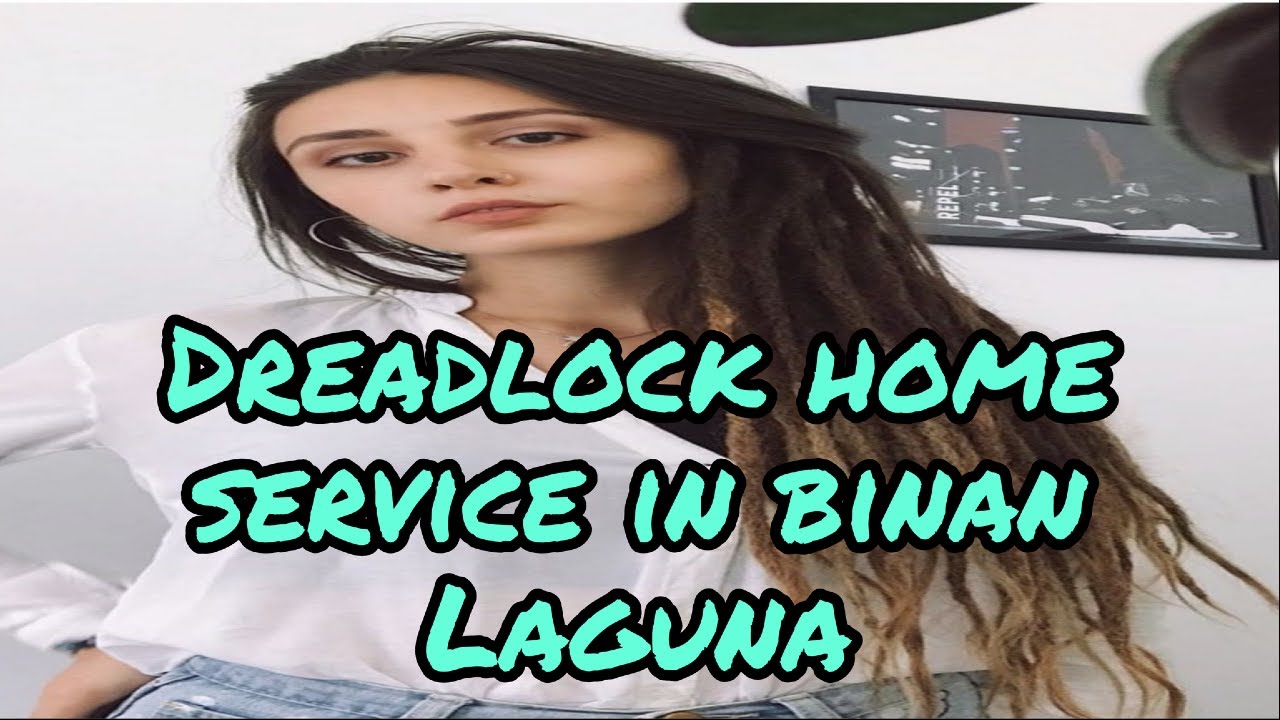 DREADLOCK HOME SERVICE IN BINAN LAGUNA / DREADMANILA - YouTube