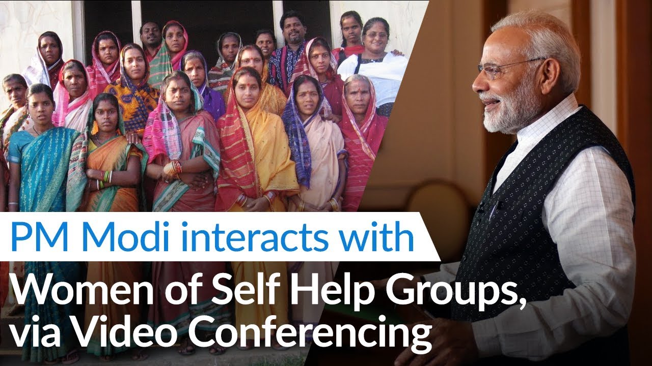 PM Modi interacts with Women of Self Help Groups from across India, via Video Conferencing | PMO ...