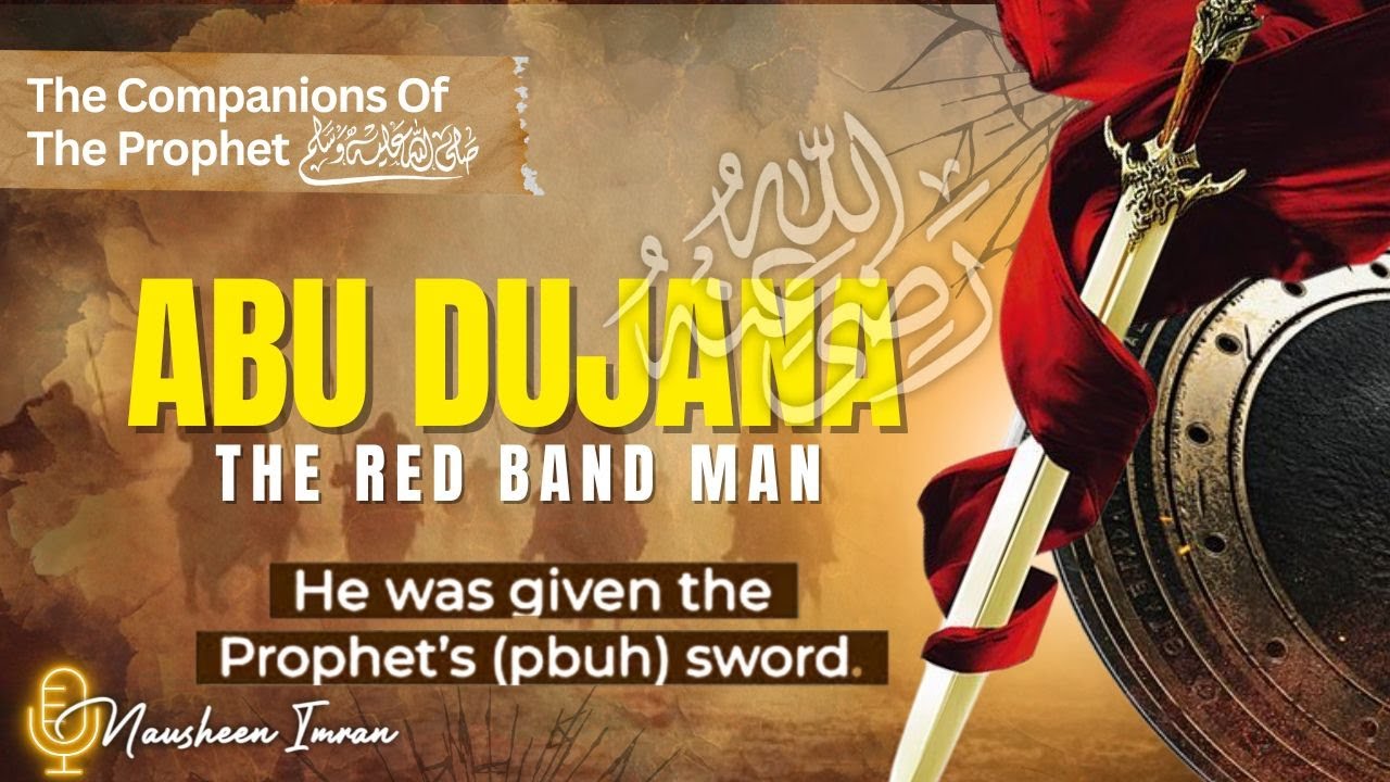 Hazrat Abu Dujana (r.a) || The Companions Of The prophet (s.a.w) - YouTube