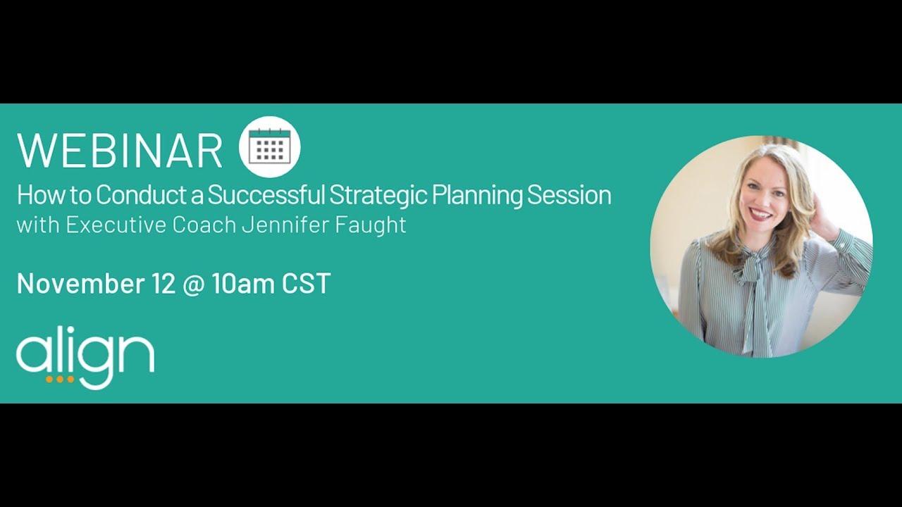 Align Webinar: "How to Conduct a Successful Strategic Planning Session ...