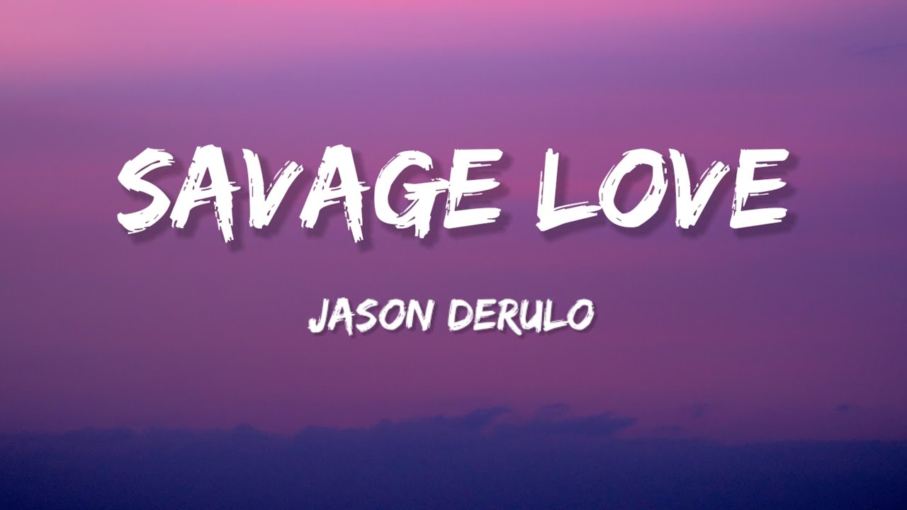 Jason Derulo - Savage Love (Lyrics) feat. Jawsh 685 - YouTube