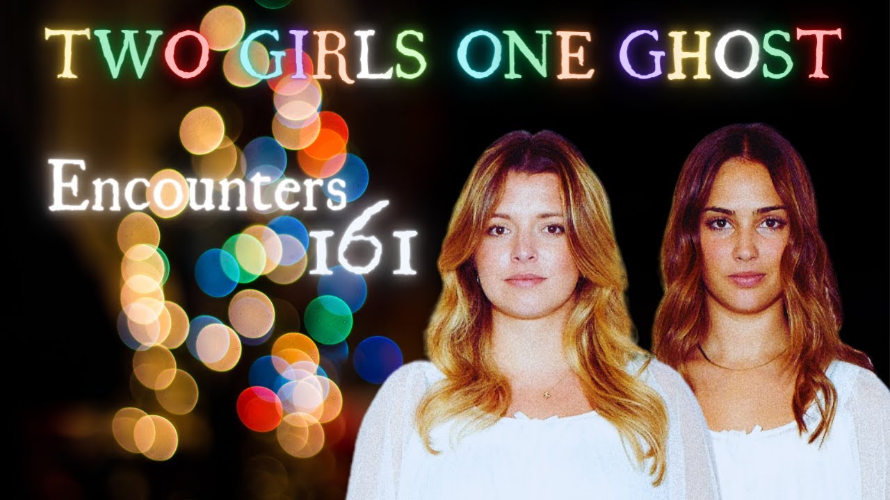 Two Girls One Ghost Encounters 161 Youtube