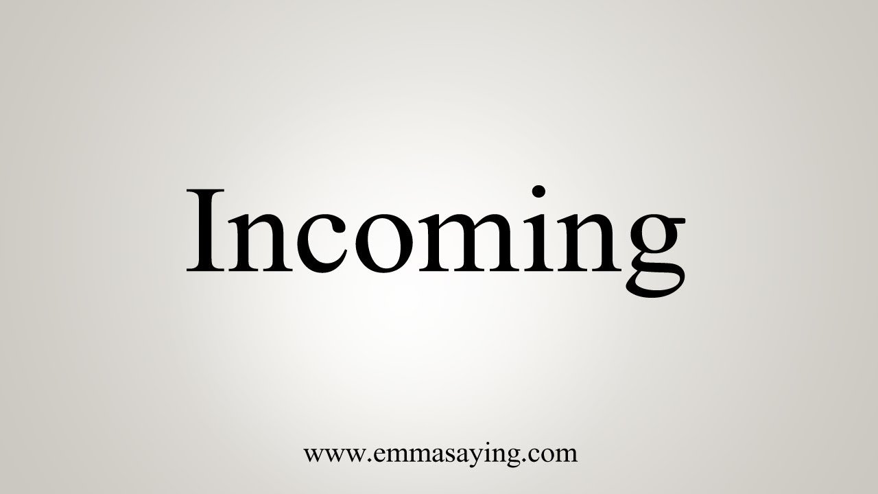 How To Say Incoming - YouTube