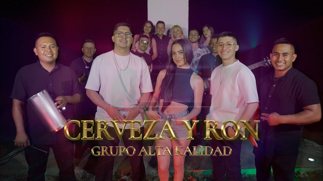 Grupo Alta Kalidad - Cerveza y Ron (Éxito 2024) - YouTube
