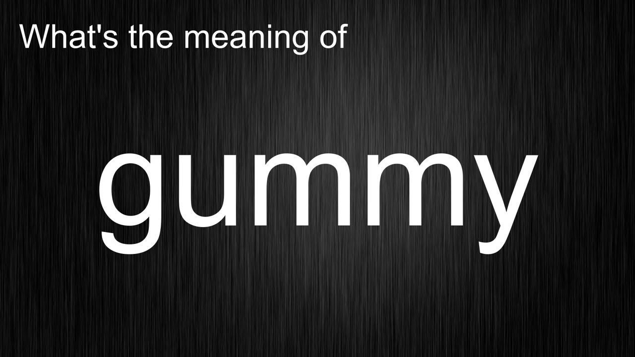 What's the meaning of "gummy", How to pronounce gummy? - YouTube