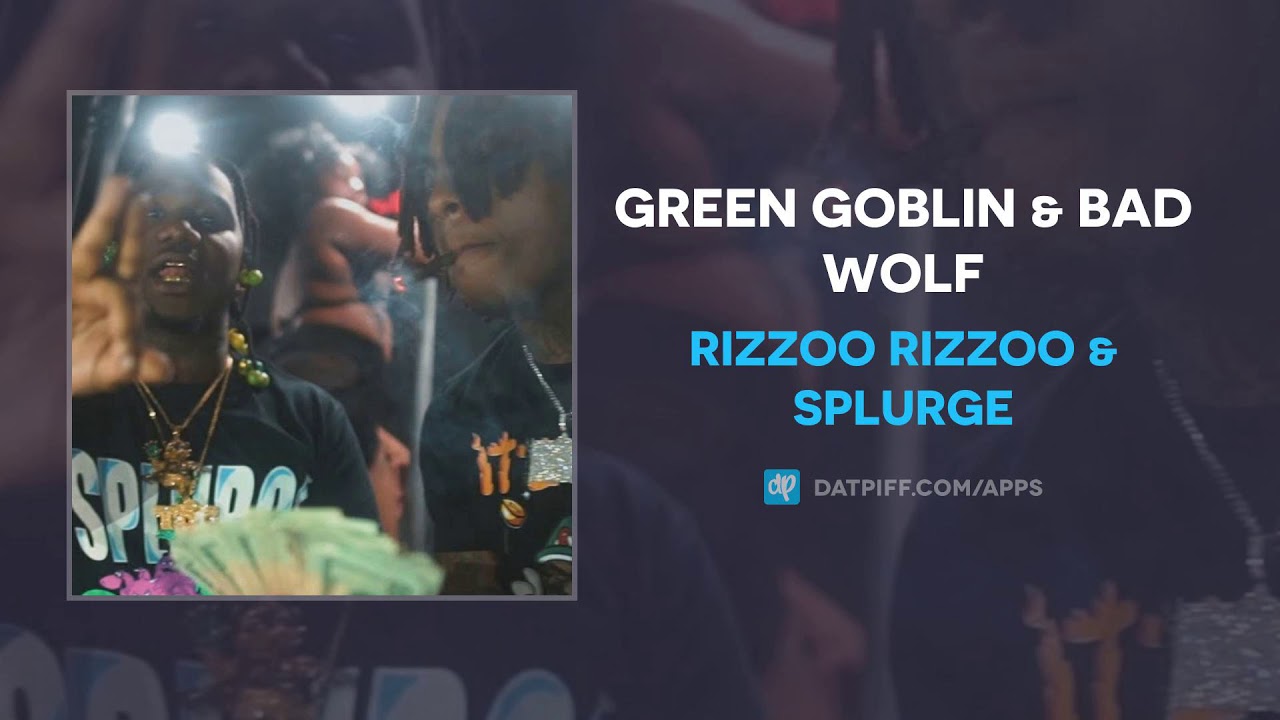 Rizzoo Rizzoo & Splurge - Green Goblin & Bad Wolf (AUDIO) - YouTube