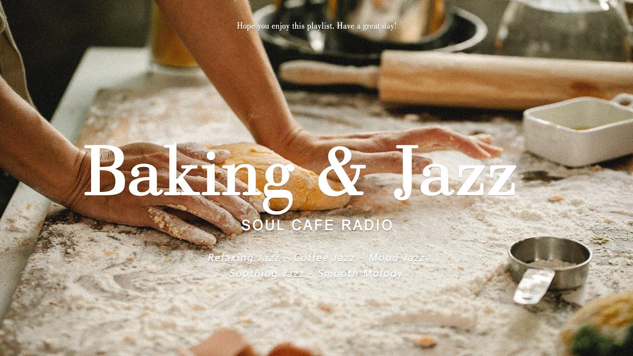 Baking Jazz Playlist - 아침 재즈 음악/ 그것은 당신을 더 나은 요리사로 만들 것입니다 - Jazz ...