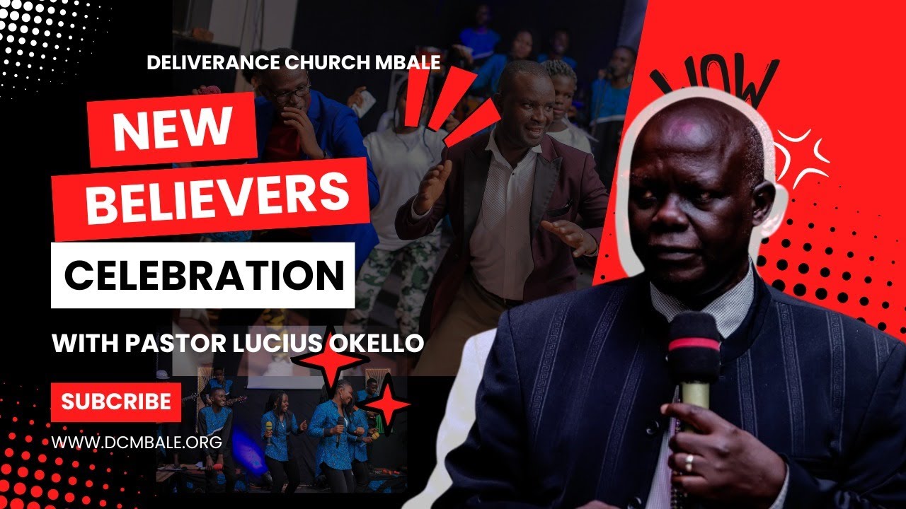 NEW BELIEVERS CELEBRATION SERVICE WITH PR LUCIUS OKELLO - SUNDAY ...