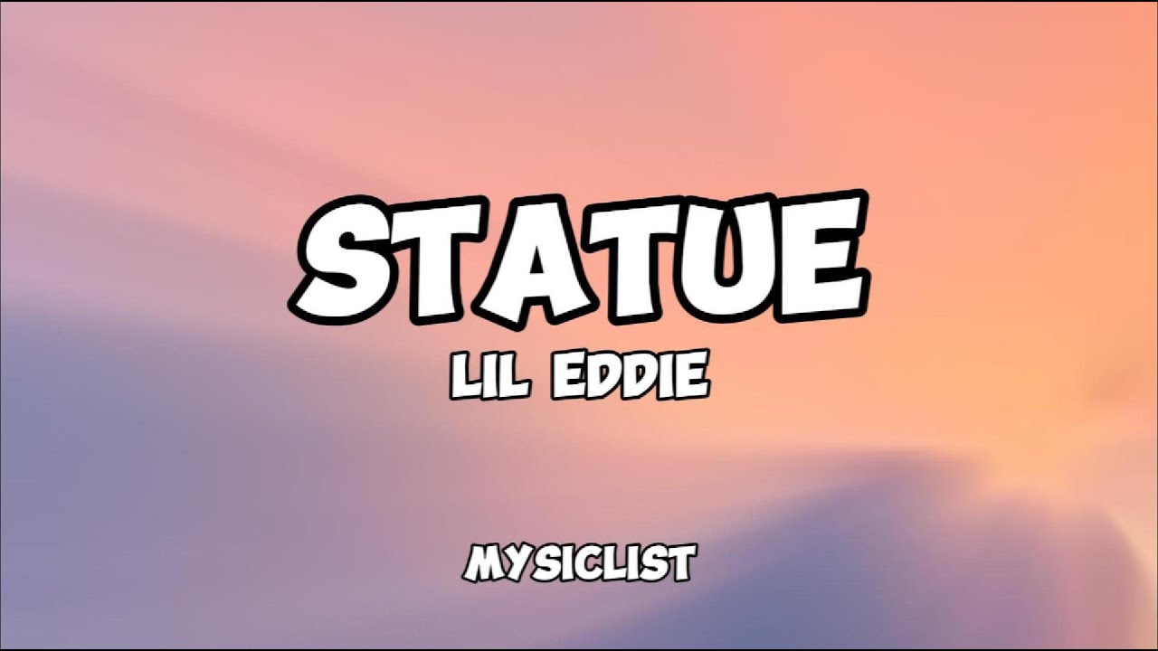 Lil Eddie - Statue (LYRICS) - YouTube
