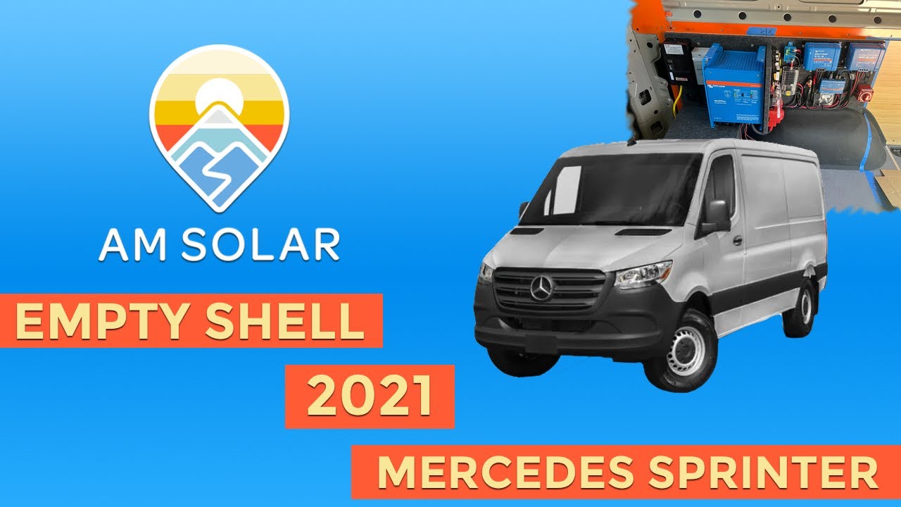 Empty Shell 2021 Mercedes Sprinter Installation | Sprinter Solar Panel ...