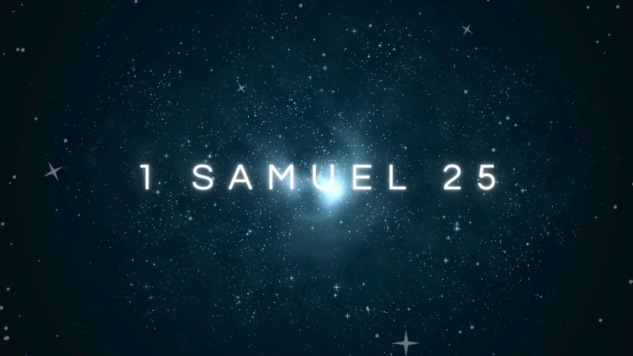 1 Samuel 25 death of Samuel, story of Nabal and Abigail, and David's ...