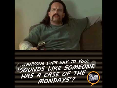 Office Space: Sounds like someone Has a case of the Mondays - YouTube