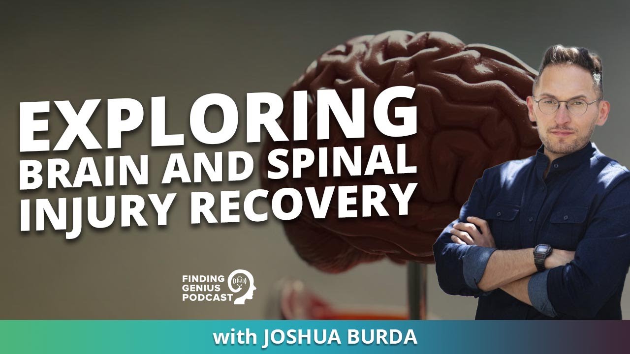 Exploring Brain And Spinal Injury Recovery With Neuroscientist Joshua ...
