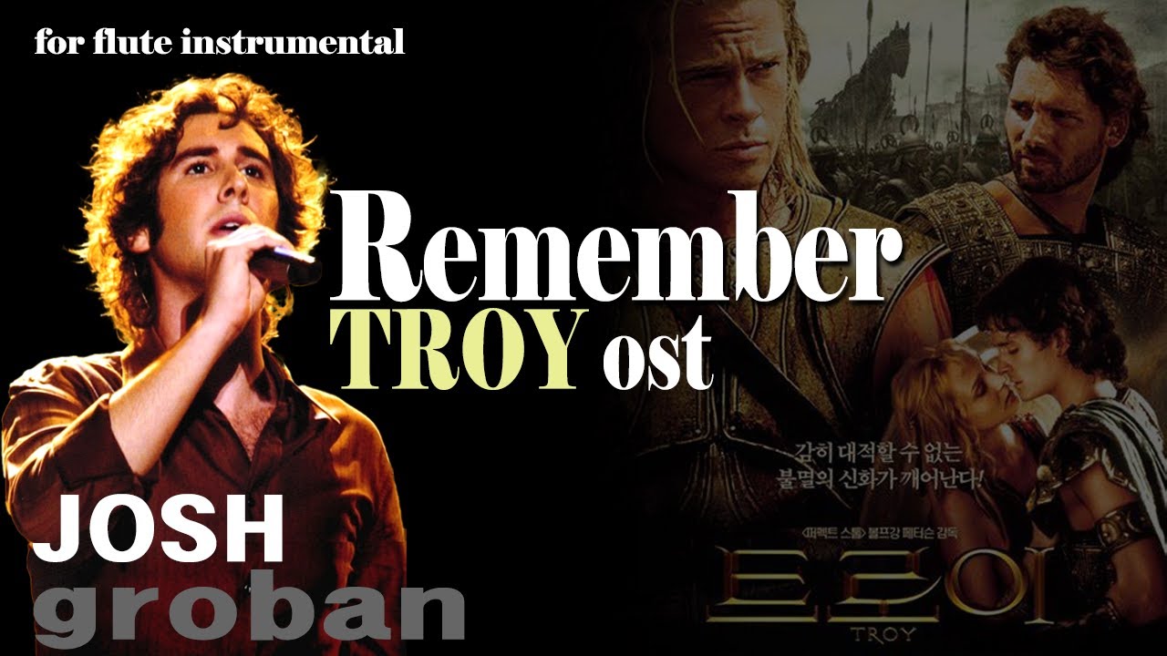 Josh Groban- Remember Troy OST -2004 영화 트로이ost [flute cover] - YouTube