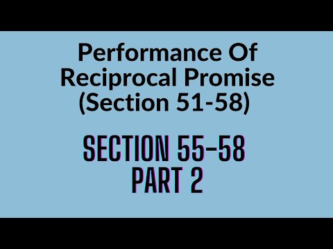 Performance Of Reciprocal Promise (Section 51-58) | Section 55-58 ...