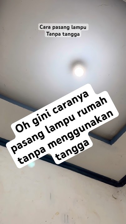 Cara pasang lampu tanpa tangga #lampu #tips #tutorial #fyp #viralvideo - YouTube