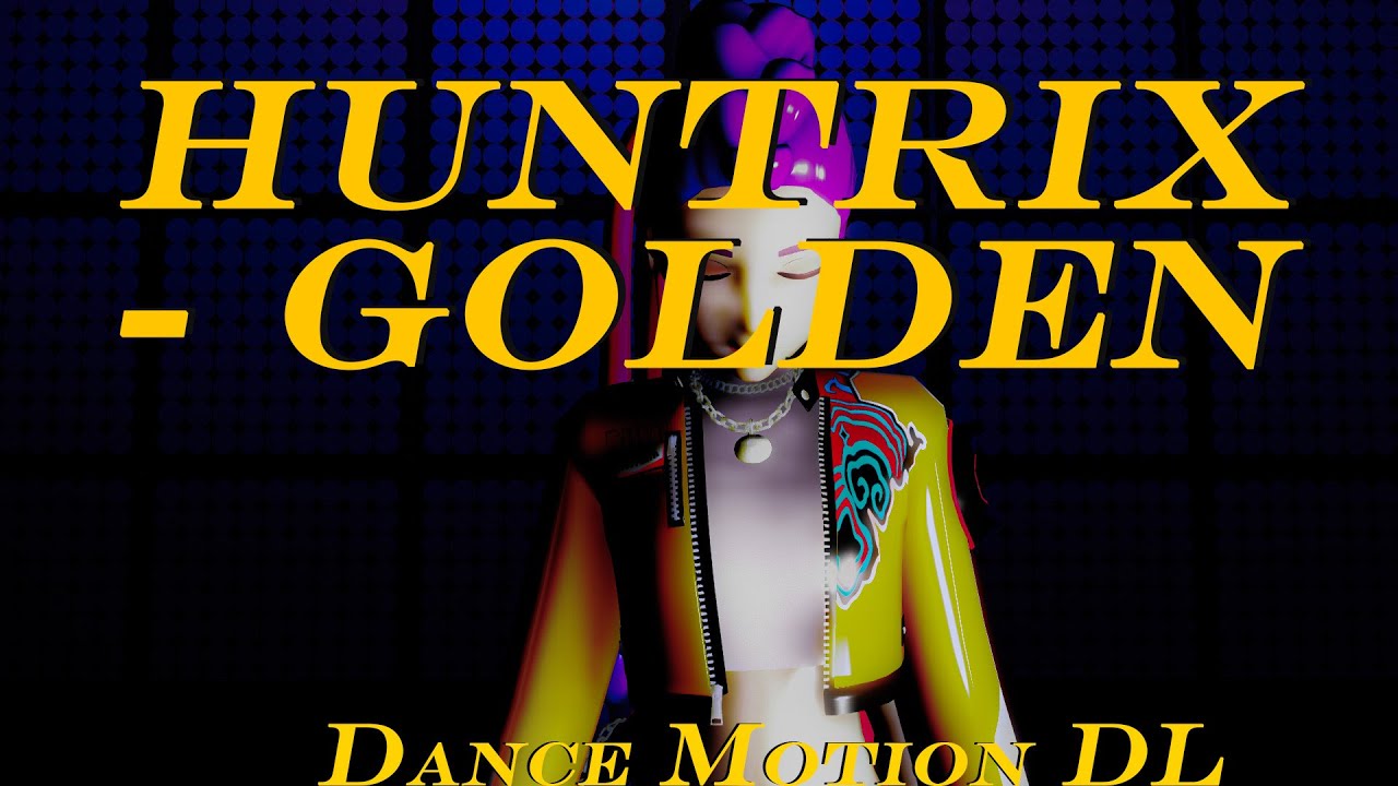 GOLDEN - HUNTRIX | MMD Dance Motion DL #huntrix #mxmmdofficial #kpop # ...