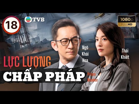 Phim TVB lồng tiếng Lực Lượng Chấp Pháp (Prism Breaker) 18/25 | Huỳnh Tông Trạch, Ngô Khải Hoa |2025
