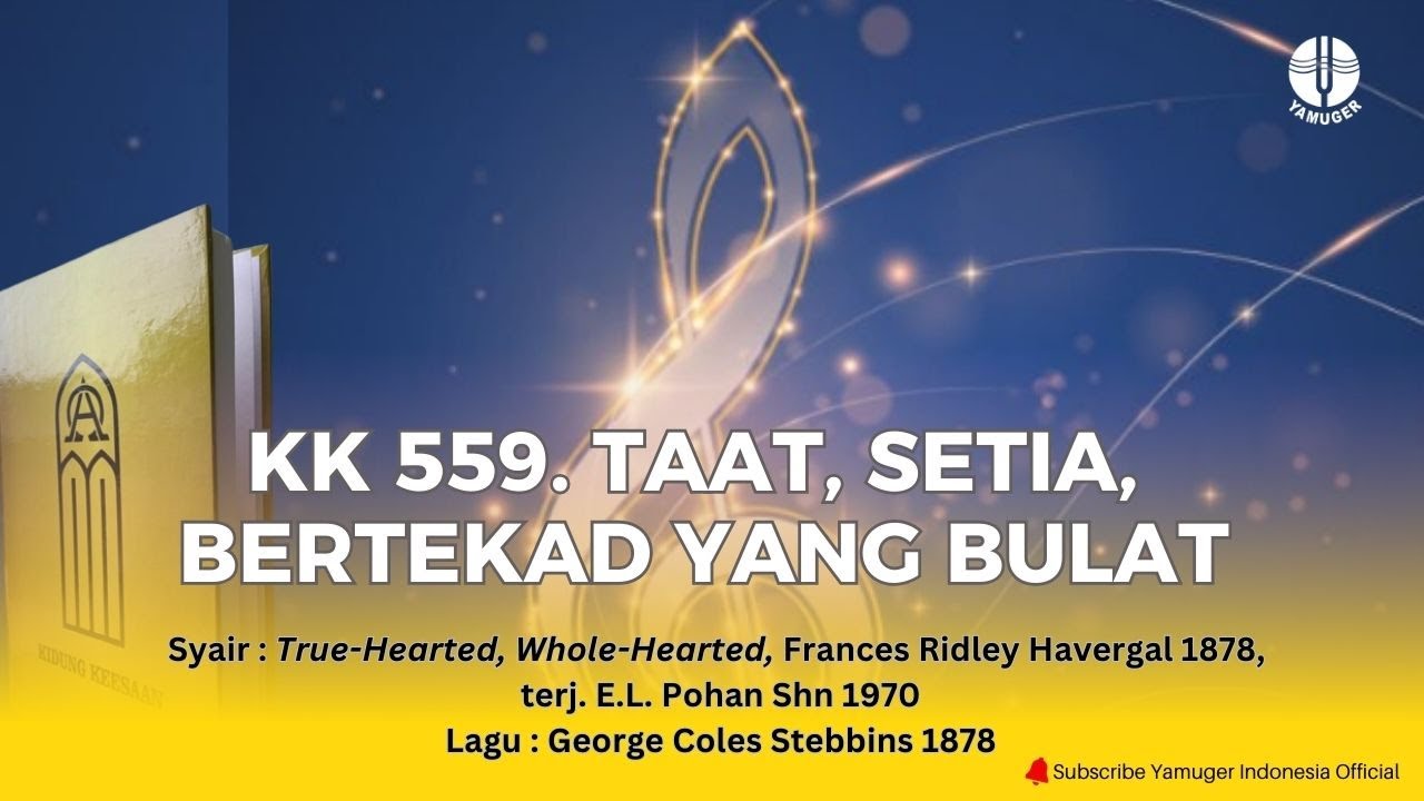 Kidung Keesaan 559 - "Taat, Setia, Bertekad Yang Bulat" (KK 559) - YouTube