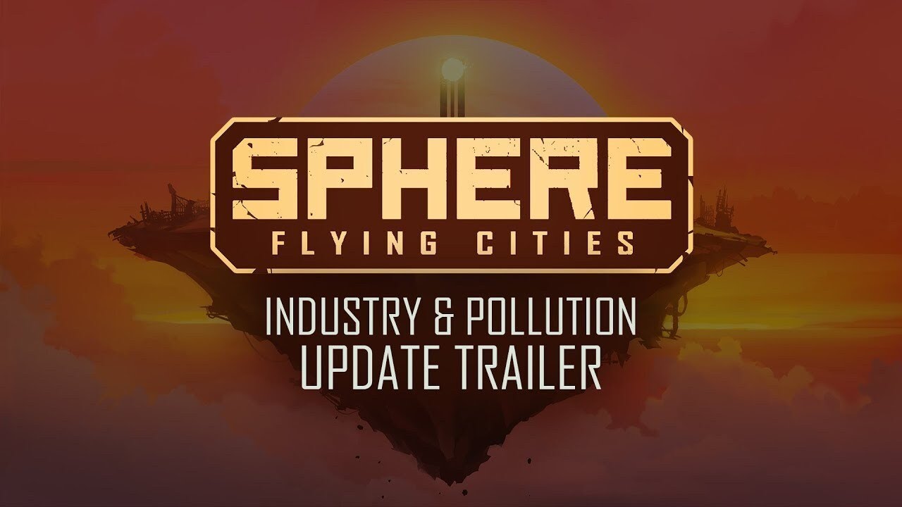 Sphere - Flying Cities | Industry and Pollution Update Trailer | Sci-Fi ...