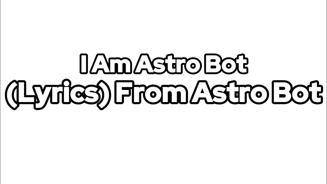 I Am Astro Bot (Lyrics) From Astro Bot - YouTube
